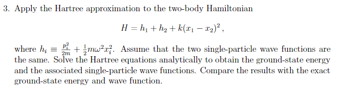 Solved 3. Apply the Hartree approximation to the two-body | Chegg.com