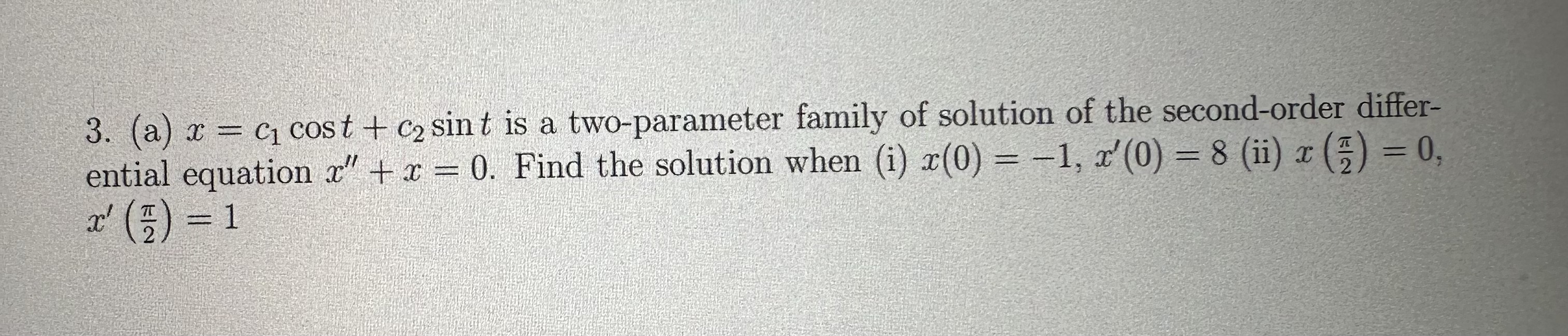 Solved 3. (a) x=c1cost+c2sint is a two-parameter family of | Chegg.com