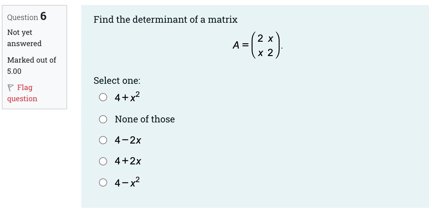 Solved Question 6 Find the determinant of a matrix a Not yet | Chegg.com