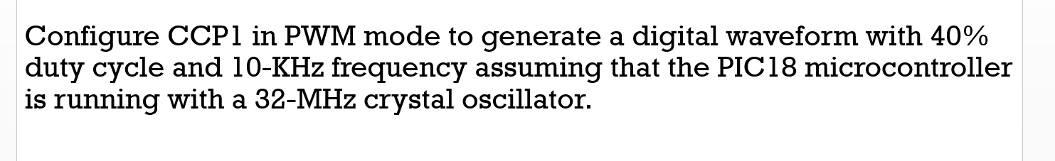 Configure CCPl in PWM mode to generate a digital | Chegg.com