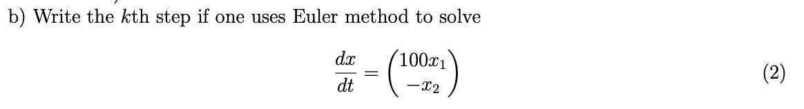Solved b) Write the kth step if one uses Euler method to | Chegg.com