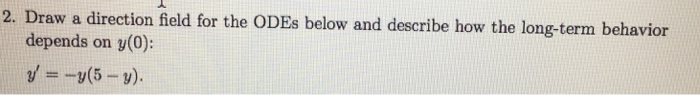 Solved Draw a direction field for the ODEs below and | Chegg.com