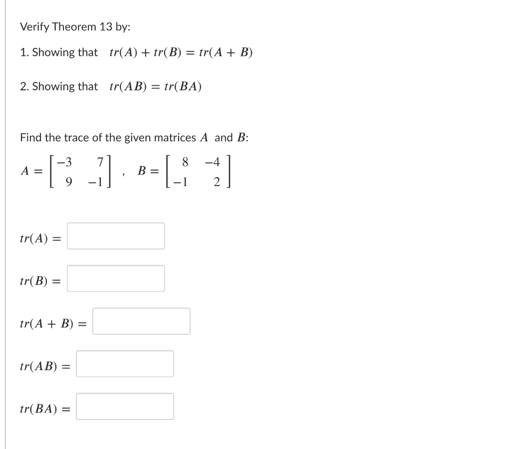 Solved Verify Theorem 13 by: 1. Showing that tr(A) + tr(B) = | Chegg.com
