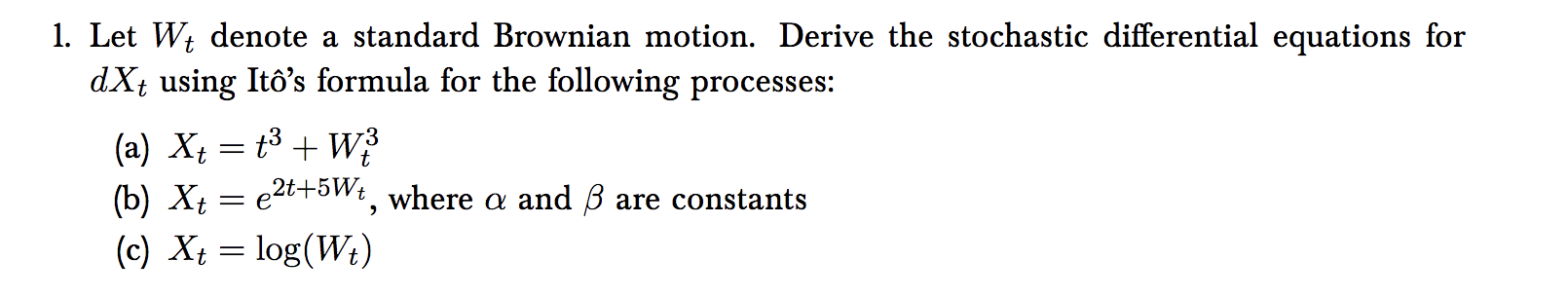 Solved 1. Let Wt denote a standard Brownian motion. Derive | Chegg.com