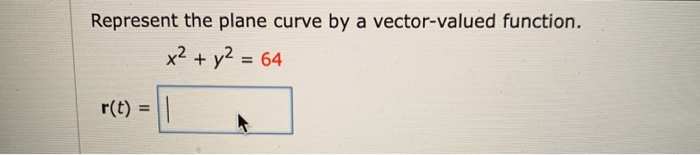 Solved Represent The Plane Curve By A Vector Valued 