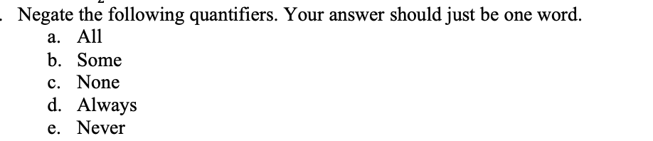Solved Negate the following quantifiers. Your answer should | Chegg.com