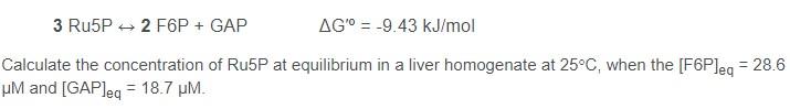 Solved 3 Ru5P – 2 F6P + GAP AG'º = -9.43 kJ/mol Calculate | Chegg.com