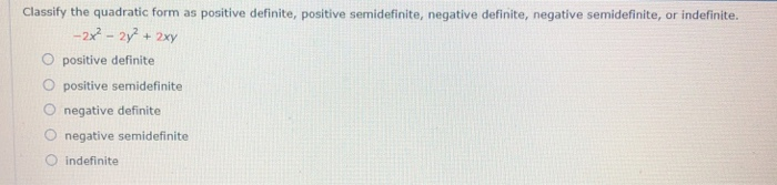 Solved Classify the quadratic form as positive definite, | Chegg.com