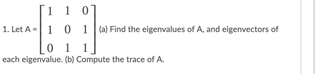 Solved 1 1 01 1. Let A = 1 0 1 (a) Find the eigenvalues of | Chegg.com