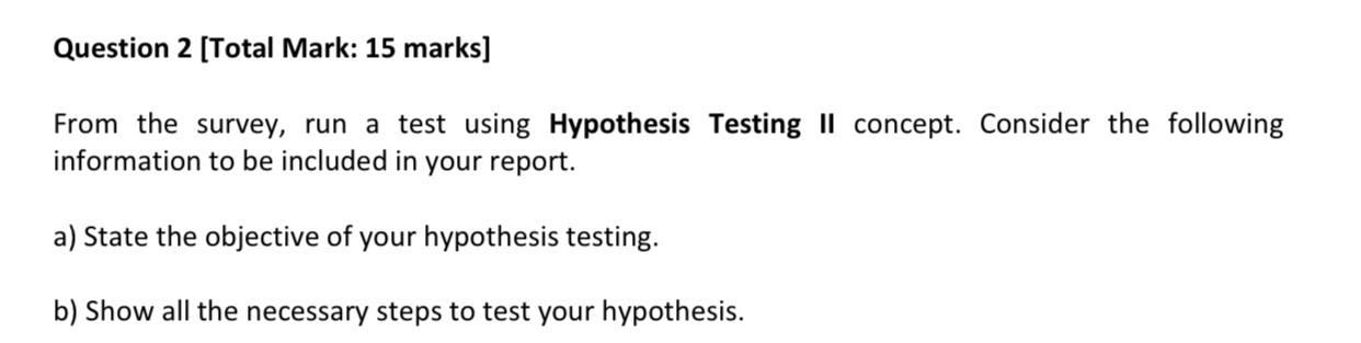 Question 2 [Total Mark: 15 marks] From the survey, | Chegg.com