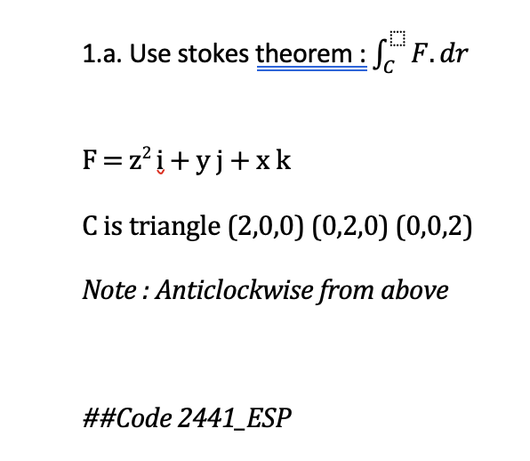 Solved 1.a. Use stokes theorem: SF.dr F=z?į+yj+xk Cis | Chegg.com
