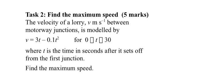 Solved Task 2: Find the maximum speed (5 marks) The velocity | Chegg.com