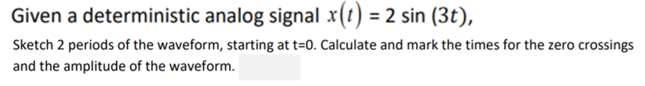 Solved Given a deterministic analog signal x(t) = 2 sin | Chegg.com