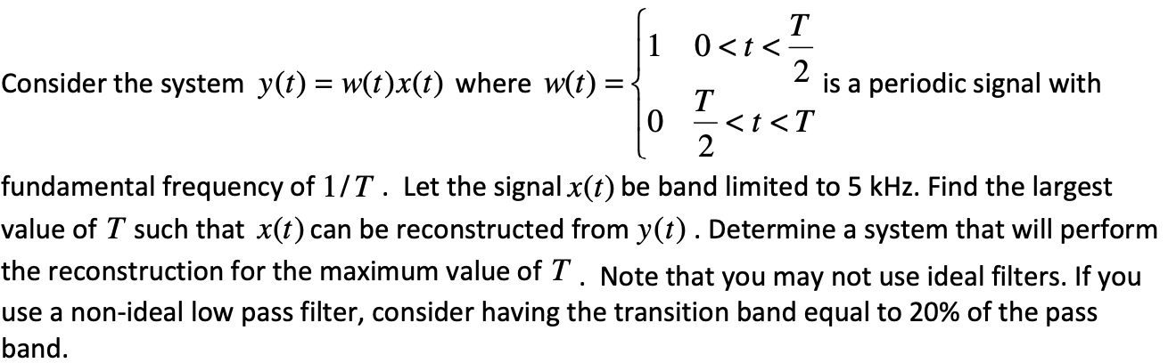 Solved Consider the system y(t)=w(t)x(t) where w(t)={100 | Chegg.com