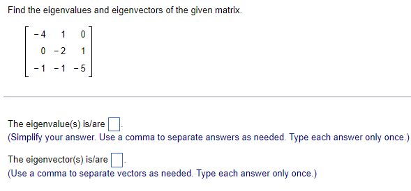 Solved Find the eigenvalues and eigenvectors of the given | Chegg.com