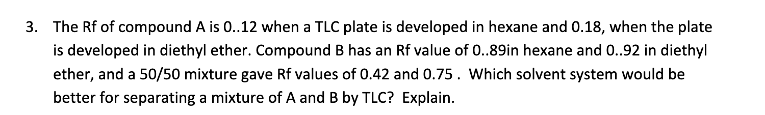 Solved 3. The Rf of compound A is 0..12 when a TLC plate is | Chegg.com