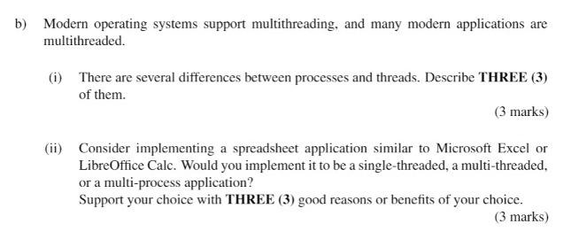 Solved b) Modern operating systems support multithreading, | Chegg.com