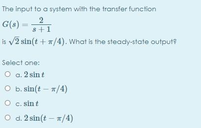 Solved The input to a system with the transfer function 2 | Chegg.com
