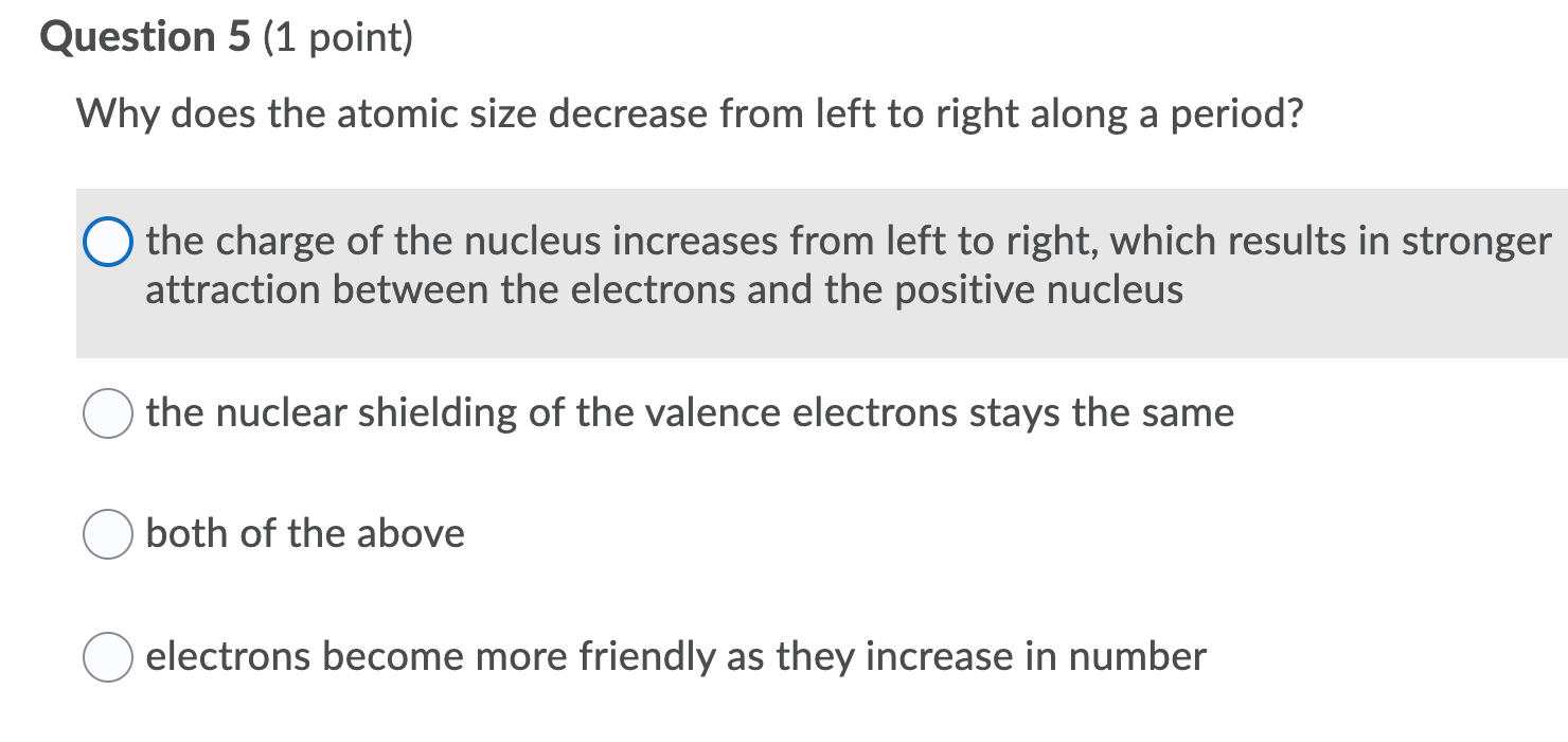 Solved Question 5 (1 point) Why does the atomic size | Chegg.com