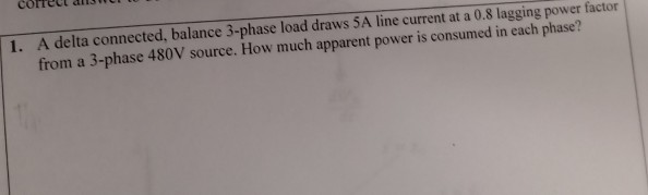Solved correct ans 1. A delta connected, balance 3-phase | Chegg.com