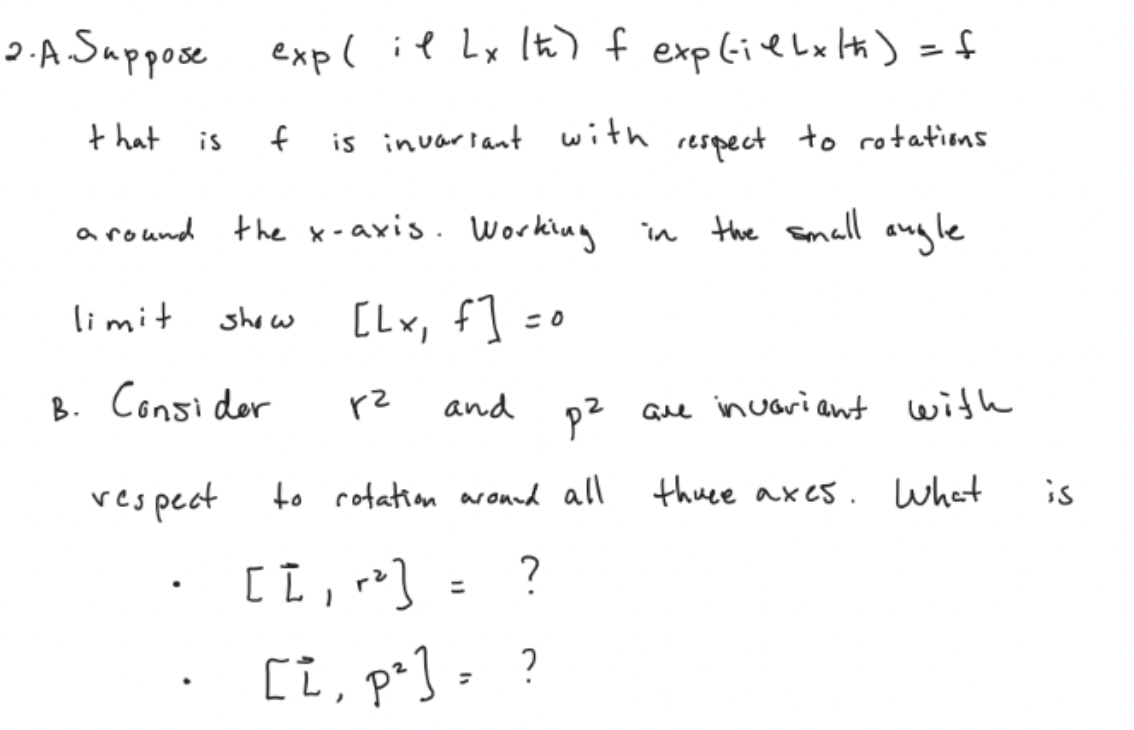 Solved 2.A.Suppose exp(ilLx∣ℏ)fexp(−ilLx∣ℏ)=f that is f is | Chegg.com