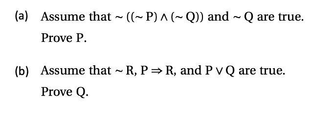 Solved (a) Assume that ~((~P)^(~Q)) and ~ Q are true. Prove | Chegg.com