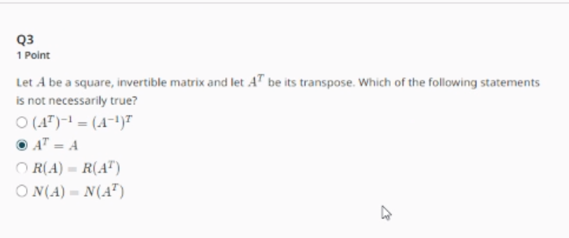 Solved Q3 1 Point Let A be a square, invertible matrix and | Chegg.com