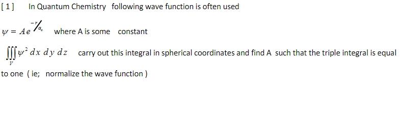 Solved [1] In Quantum Chemistry following wave function is | Chegg.com