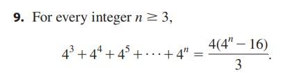 Solved 9. For every integer n≥3, 43+44+45+⋯+4n=34(4n−16) | Chegg.com