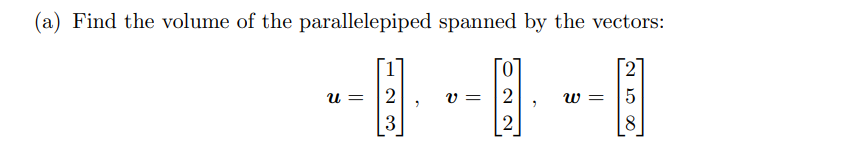 Solved (a) Find the volume of the parallelepiped spanned by | Chegg.com