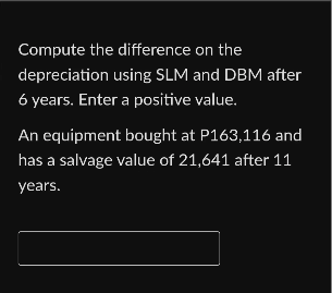 Solved Compute the difference on the depreciation using SLM | Chegg.com