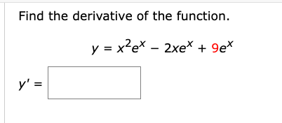Solved Find the derivative of the function. y=x2ex−2xex+9ex | Chegg.com