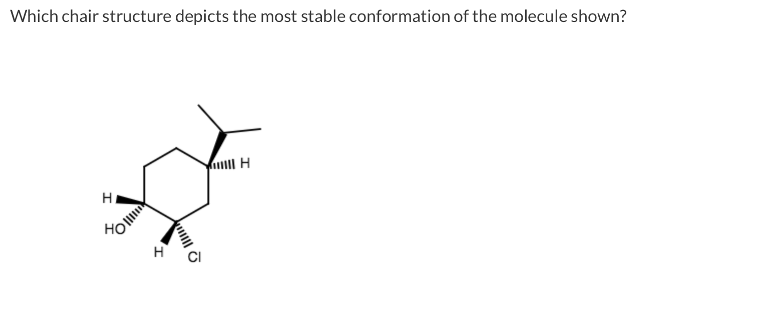 Solved Which chair structure depicts the most stable | Chegg.com