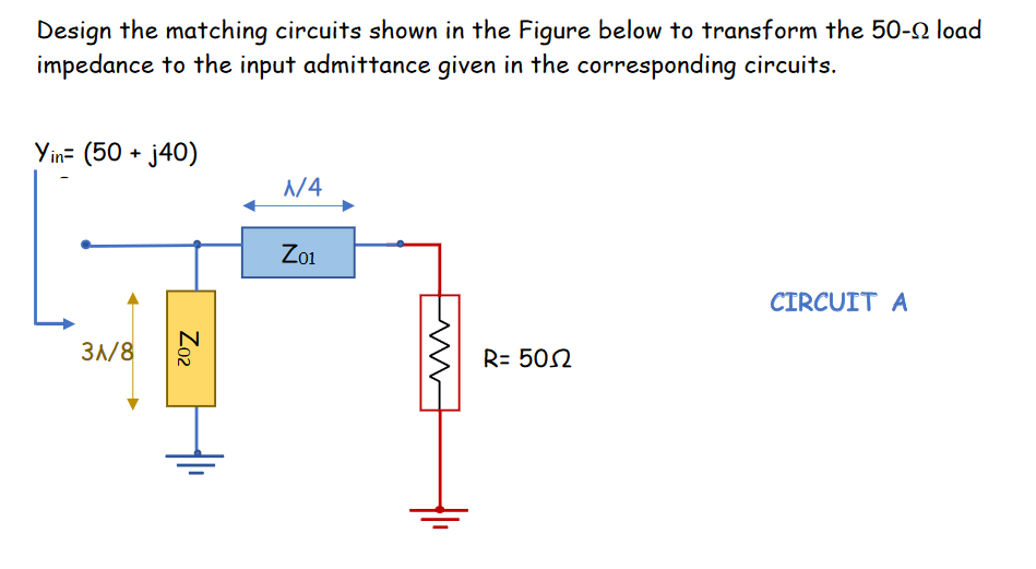 Design the matching circuits shown in the Figure | Chegg.com