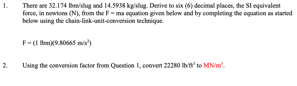 Solved There are 32.174lbm/slug and 14.5938 kg/slug. Derive | Chegg.com