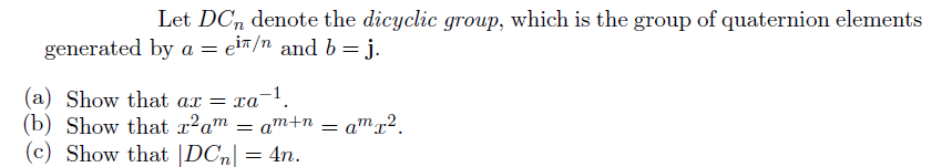 Solved Let DCn denote the dicyclic group, which is the group | Chegg.com