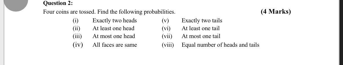 Solved Question 2: Four coins are tossed. Find the following | Chegg.com