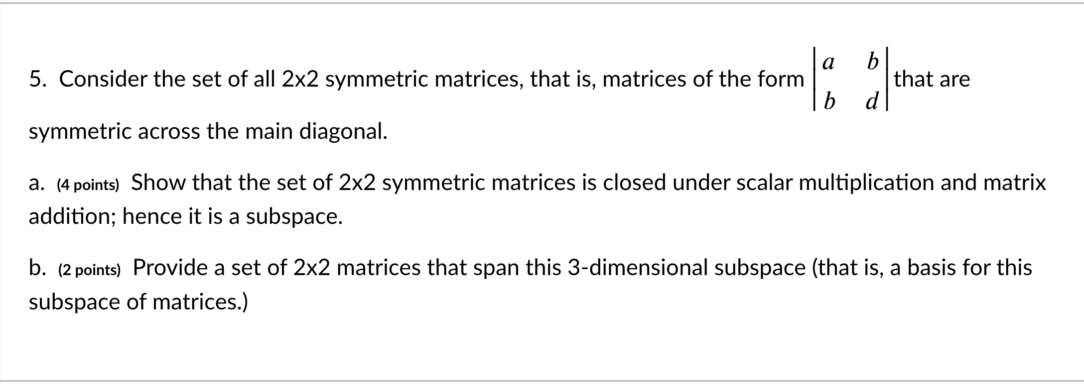 Solved а 5. Consider the set of all 2x2 symmetric matrices, | Chegg.com