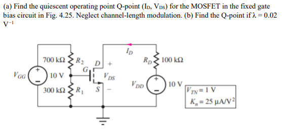 Solved (a) Find the quiescent operating point Q-point (ID, | Chegg.com