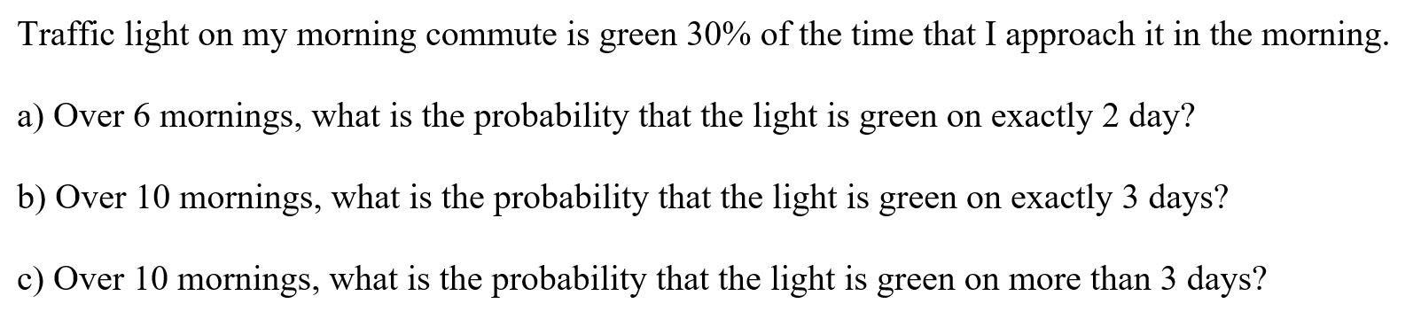 Solved Traffic light on my morning commute is green 30% of | Chegg.com