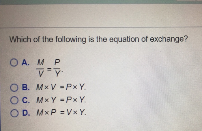 Solved Which of the following is the equation of exchange? O | Chegg.com