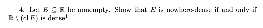 Solved 4. Let E⊆R be nonempty. Show that E is nowhere-dense | Chegg.com