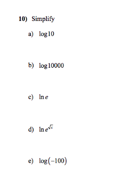 Solved 10) Simplify a) log10 b) log10000 c) lne d) lnex e) | Chegg.com