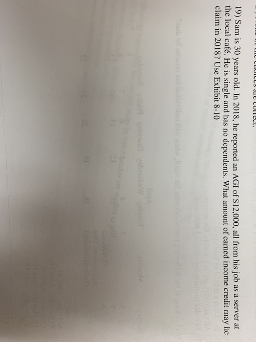 Solved 19) Sam is 30 years old. In 2018, he reported an AGI | Chegg.com