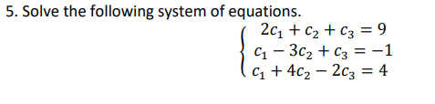 Solved 5. Solve the following system of equations. 2c1 + C2 | Chegg.com