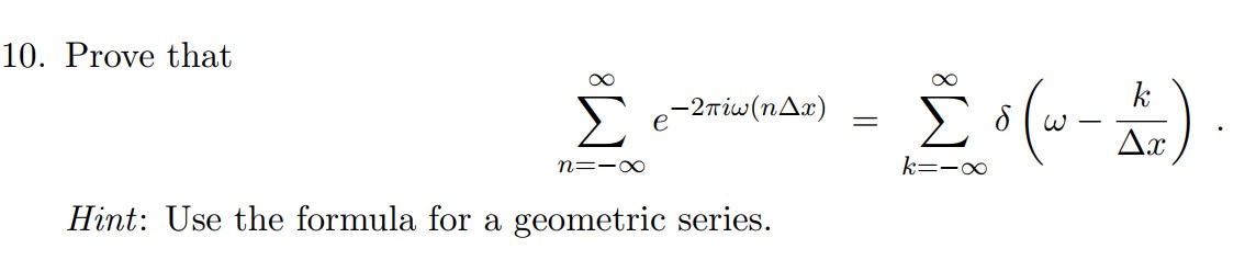 Solved Prove that∑n=-∞∞e-2πiω(nΔx)=∑k=-∞∞δ(ω-kΔx)Hint: Use | Chegg.com