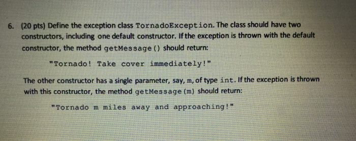 Solved Define the exception class TornadoException. The | Chegg.com