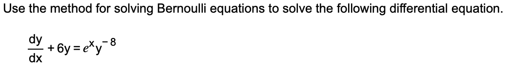 Solved Use the method for solving Bernoulli equations to | Chegg.com