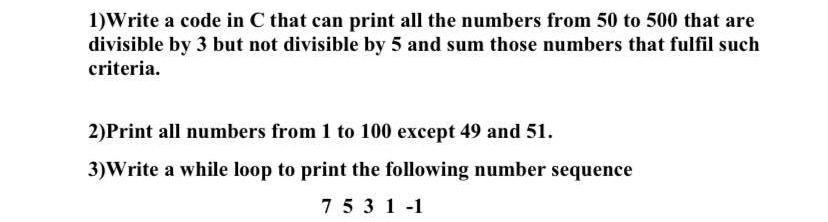 Solved 1) Write a code in C that can print all the numbers | Chegg.com