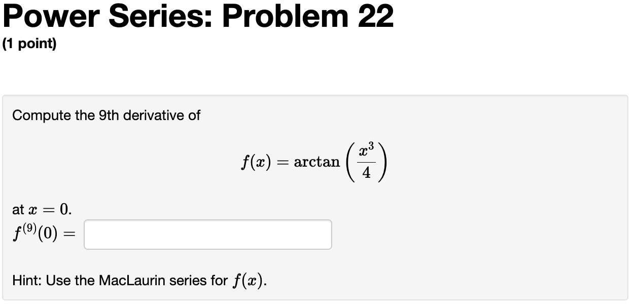 Solved Power Series: Problem 22 (1 point) Compute the 9th | Chegg.com
